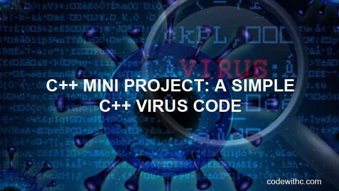 C++ Mini Project: A Simple C++ Virus Code - Code With C