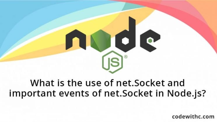 What Is The Use Of Netsocket And Important Events Of Netsocket In Nodejs Code With C