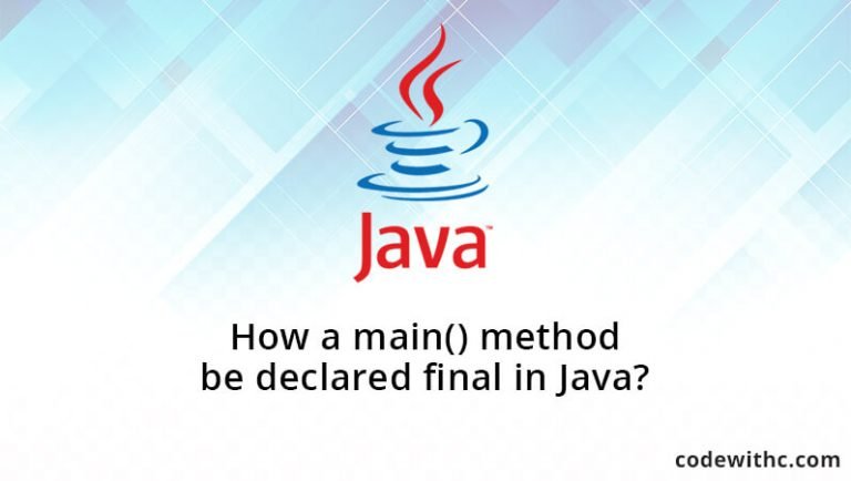 How a main() method be declared final in Java? | Code with C