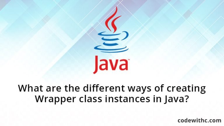 What Are The Different Ways Of Creating Wrapper Class Instances In Java Code With C