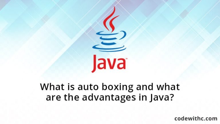 What Is Auto Boxing And What Are The Advantages In Java? - Code With C