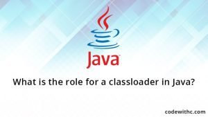 What is the role for a classloader in Java? | Code with C
