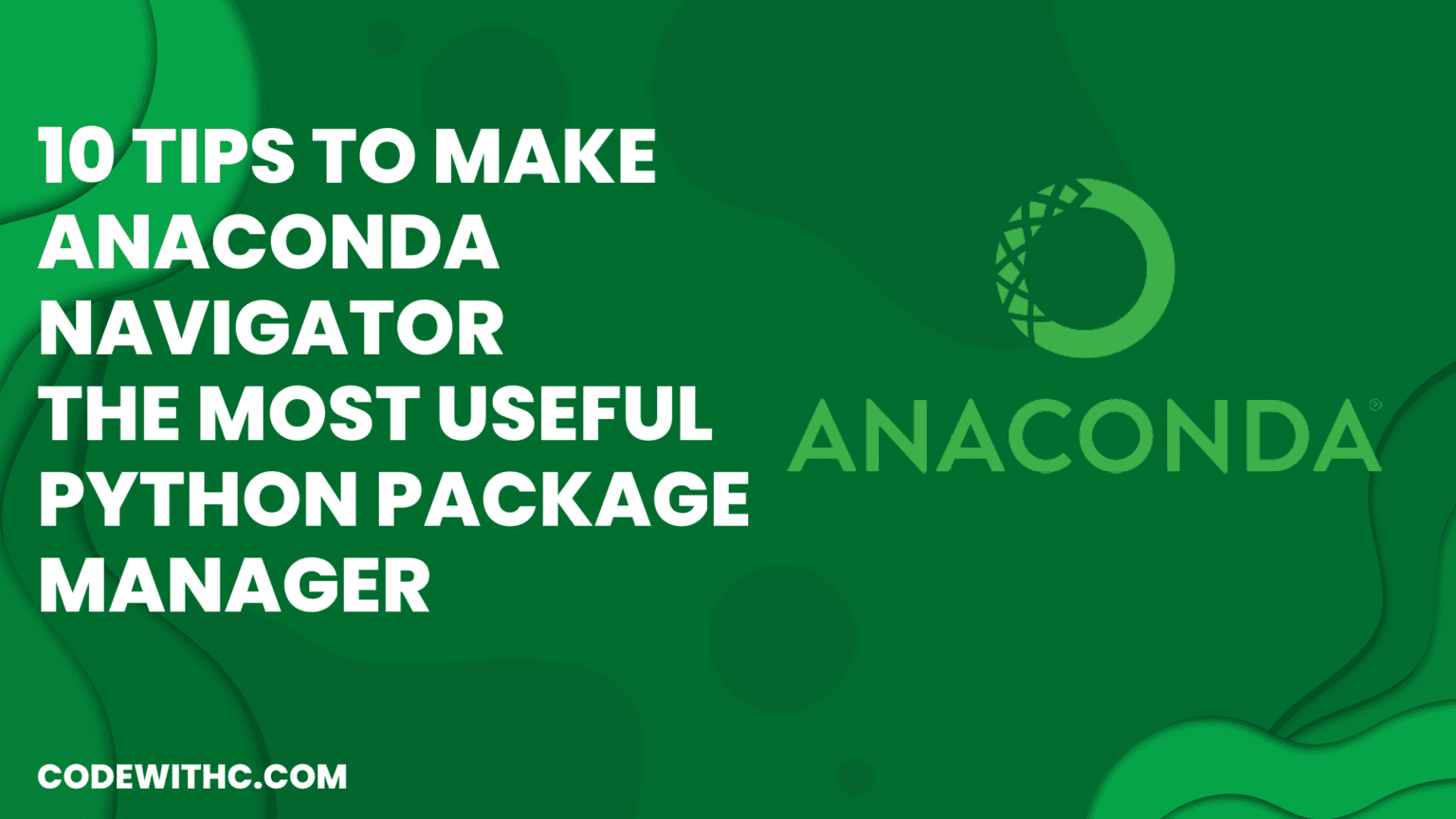 10 Tips To Make Anaconda Navigator The Most Useful Python Package Manager