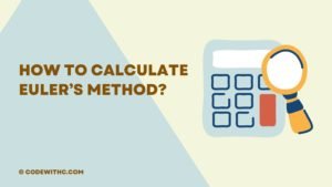 How To Calculate Euler Method? - Code With C