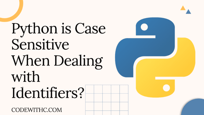 Python Is Case Sensitive When Dealing With Identifiers? - Code With C