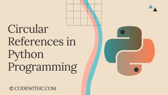 Circular References In Python Programming - Code With C