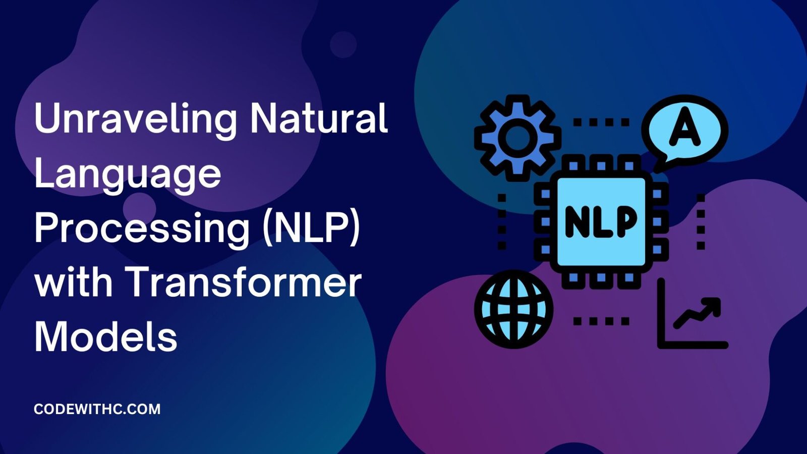 Unraveling Natural Language Processing (NLP) With Transformer Models | Code With C