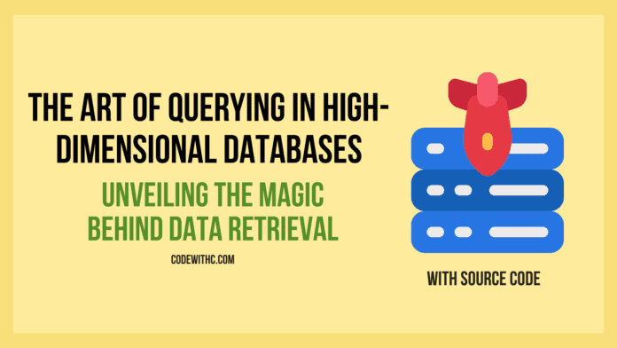The Art Of Querying In High-Dimensional Databases: Unveiling The Magic ...