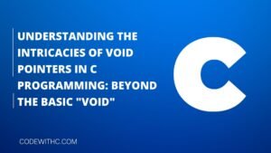 Understanding The Intricacies Of Void Pointers In C Programming: Beyond ...